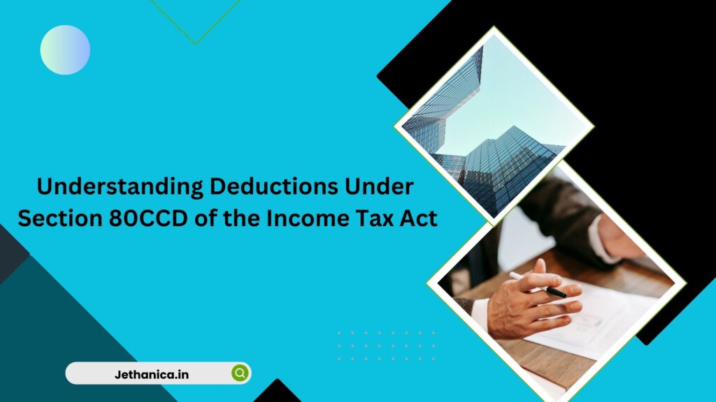 Understanding Deductions Under Section 80CCD of the Income Tax Act