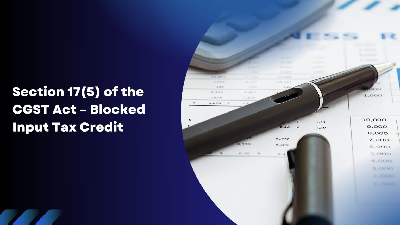 Section 17(5) of the CGST Act – Blocked Input Tax Credit
