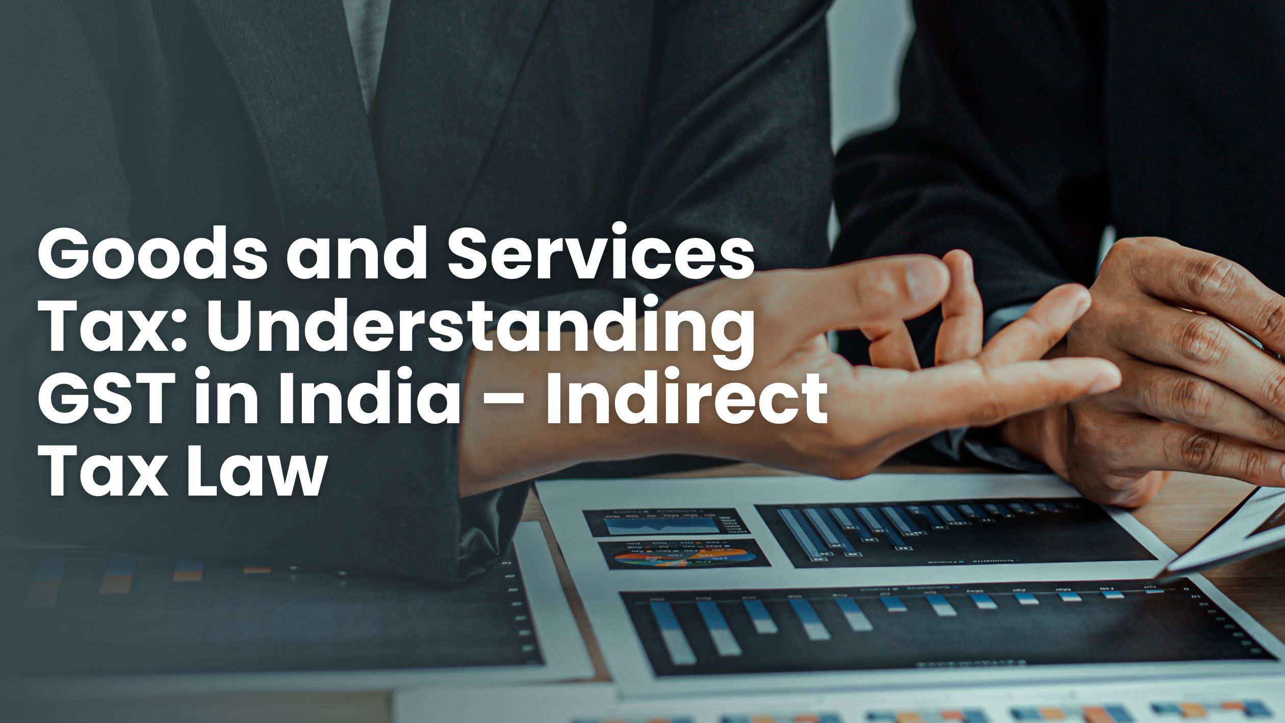 GST Law Explained in India (2026): Rules, Registration & Compliance Guide