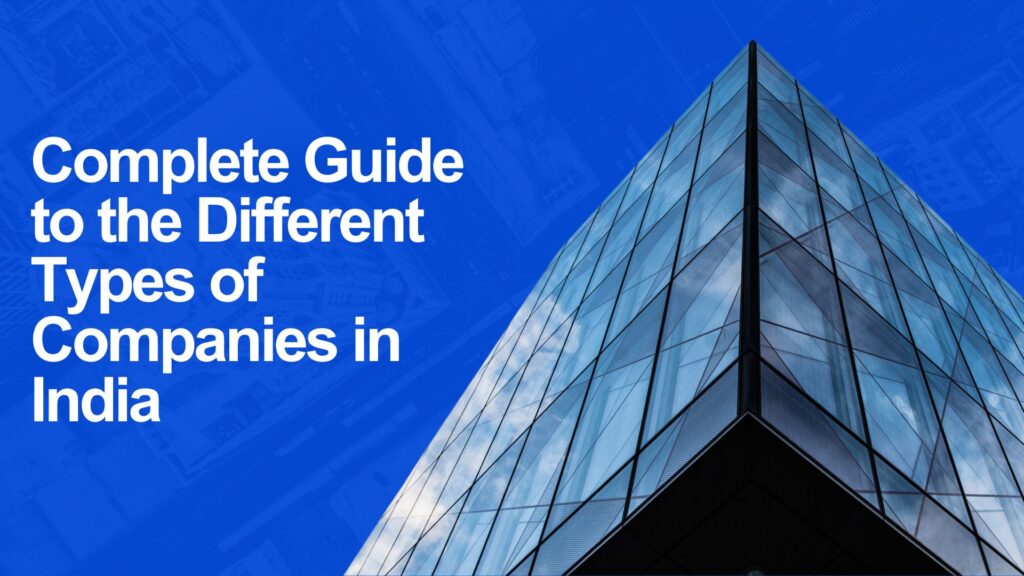 Complete Guide to the Different Types of Companies in India