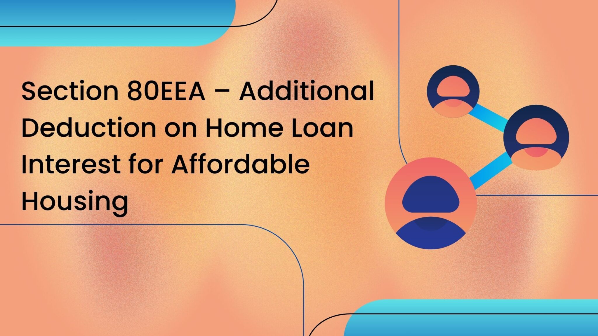 Section 80EEA – Additional Deduction on Home Loan Interest for Affordable Housing