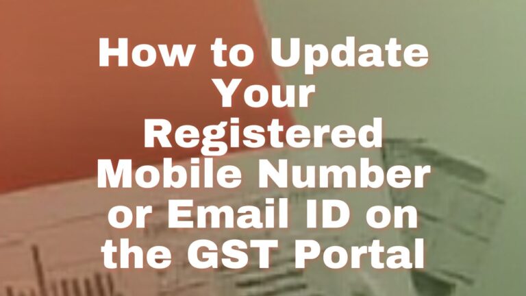 How to Update Your Registered Mobile Number or Email ID on the GST ...