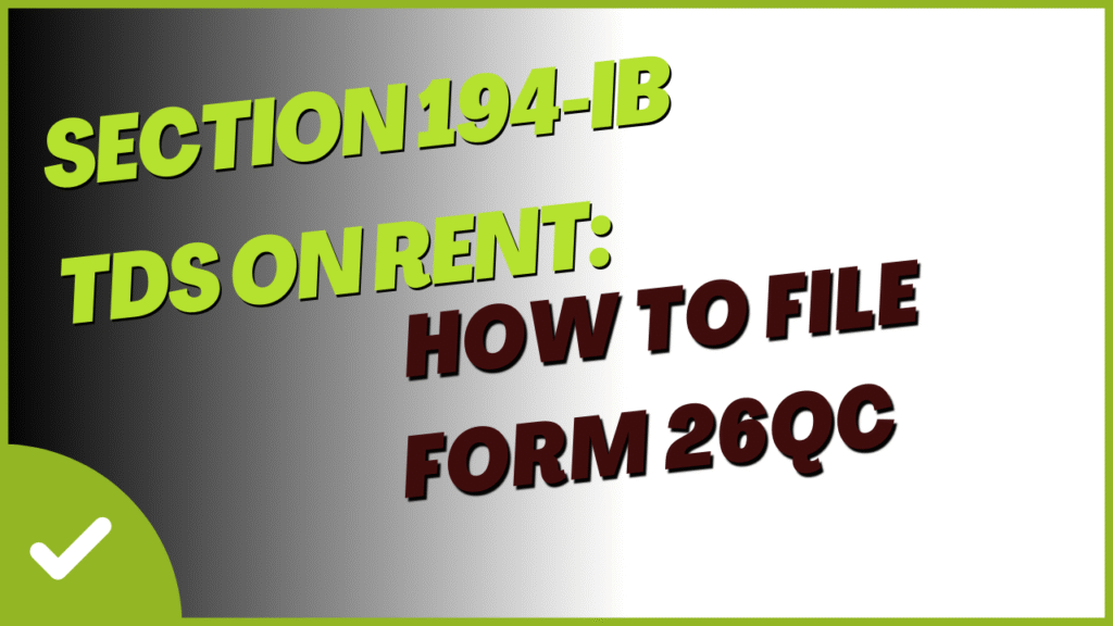 Section 194-IB TDS on Rent: How to File Form 26QC - jethanica